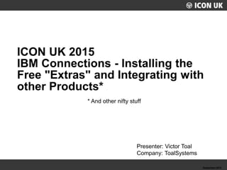 ICONUK 2015 - Installing Connections Add-Ons Tips and Tricks | PPT