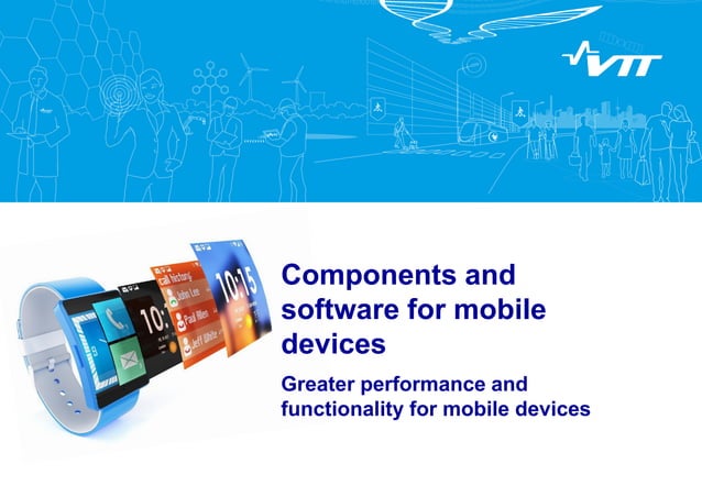 VTT Components and software for mobile devices | PPT