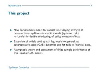 Spillover dynamics for systemic risk measurement using spatial ...