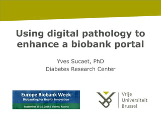 Using digital pathology to enhance a biobank portal | PPTX
