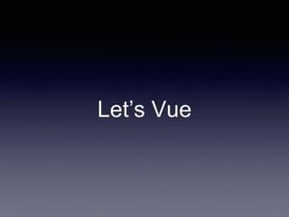 Let's vue | PPTX