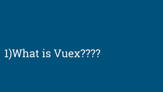 Lets vue(view) Vuex from the Top Vue(View) | PPT