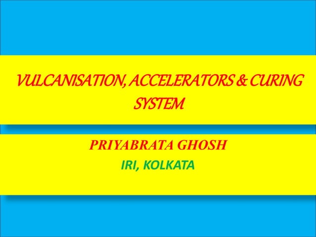 Vulcanisation, accelerators & curing system | PPTX
