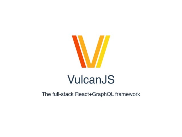 VulcanJS Austin Presentation | PPT | Free Download