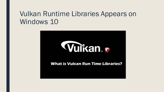 What is Vulkan Runtime Libraries