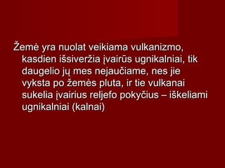 Vulkanizmas ir jo padariniai | PPT