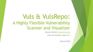 Vuls & VulsRepo: A Highly Flexible Vulnerability Scanner and Visualizer | PDF