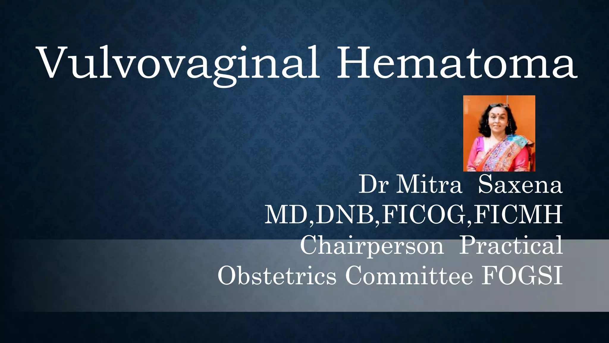 Vulvovaginal hematoma - Dr Mitra Saxena | PPTX