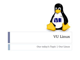 Vu’s linux OS by Umair Iftikhar | PPT