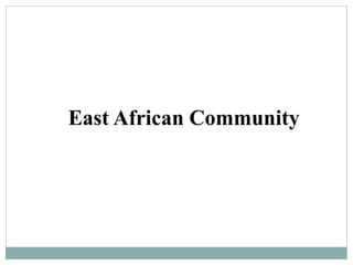 EAC - East African Community | PPTX