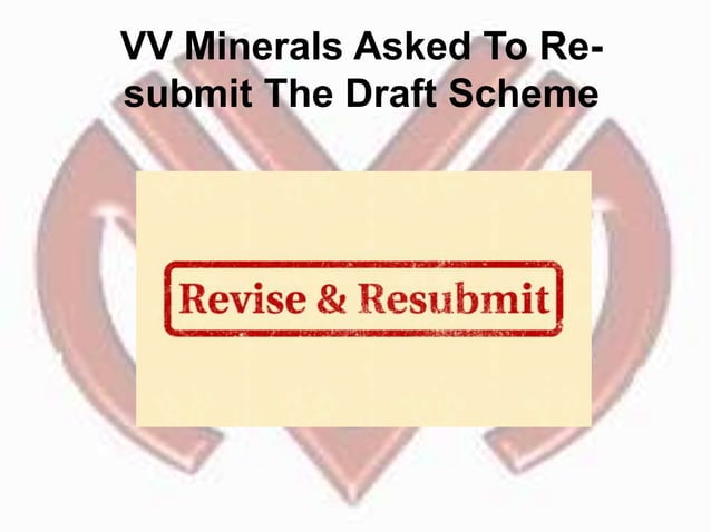 VV Minerals Asked To Re-submit The Draft Scheme | PPT