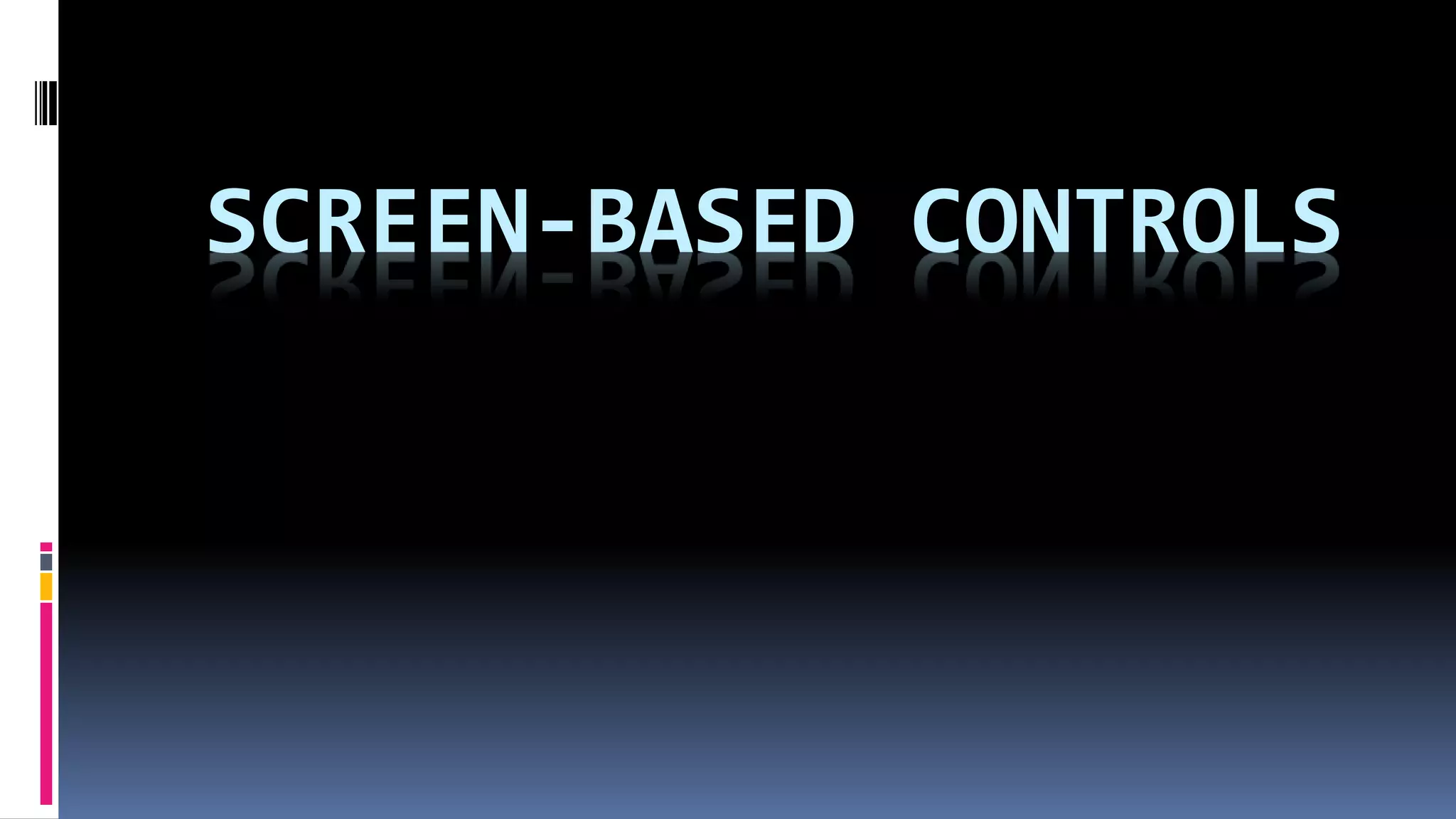 Screen based controls in HCI | PPTX