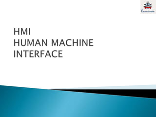 HMI HUMAN MACHINE INTERFACE | PPTX