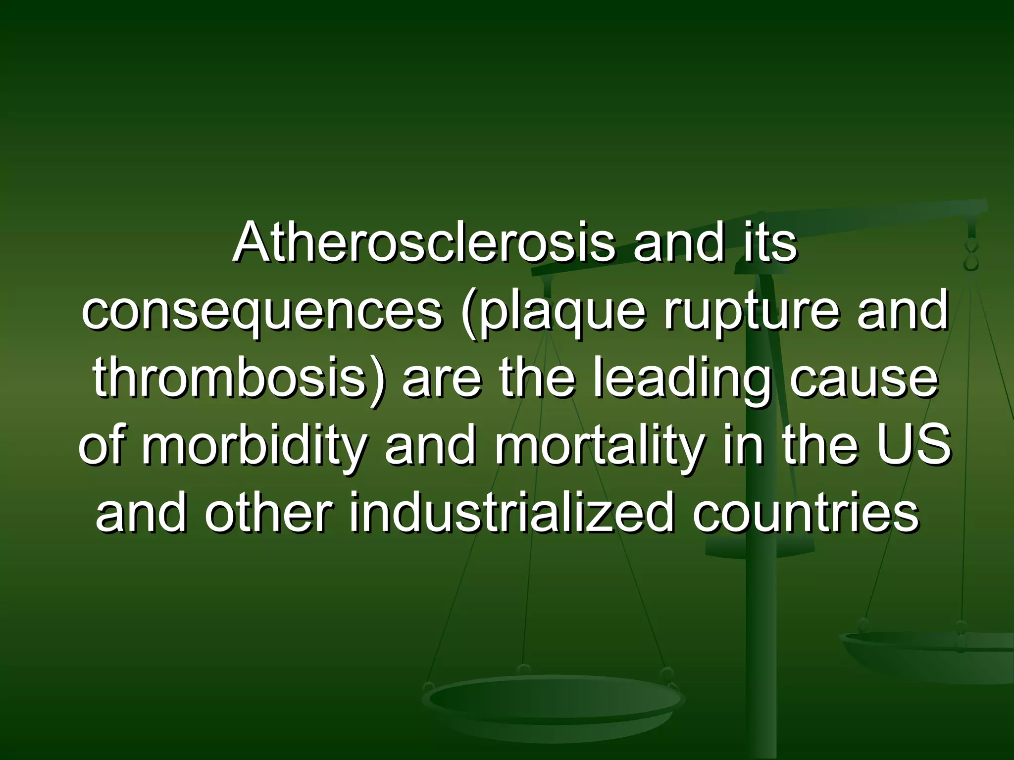 Atherosclerosis and its consequences (plaque rupture and | PPT