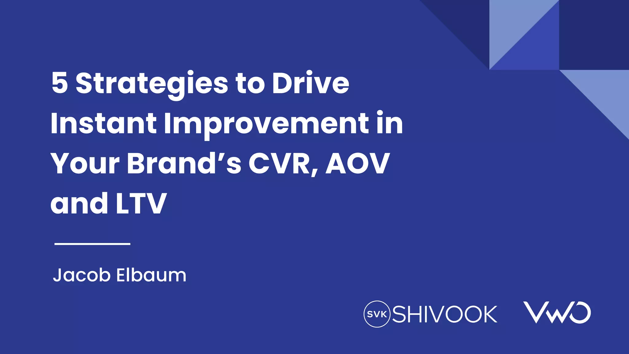 VWO_ 5 Strategies to Drive Instant Improvement in Your Brand’s CVR, AOV and LTV (1).pdf