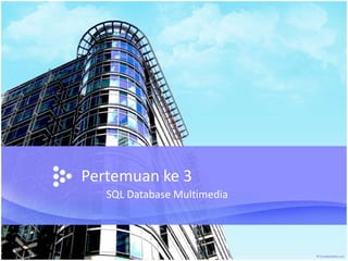Pertemuan 3 Database Multimedia | PPTX
