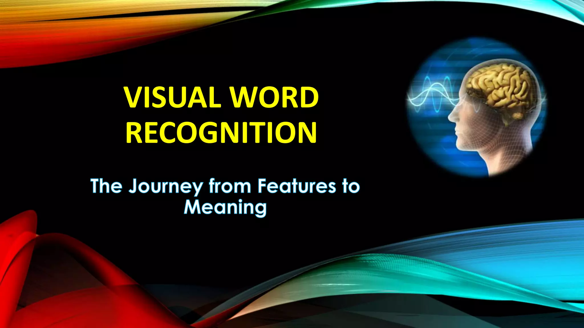 Visual Word Recognition. The Journey from Features to Meaning | PPTX