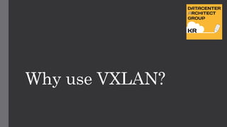 Vxlan deep dive session rev0.5 final | PPTX