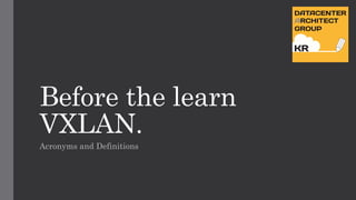 Vxlan deep dive session rev0.5 final | PPTX
