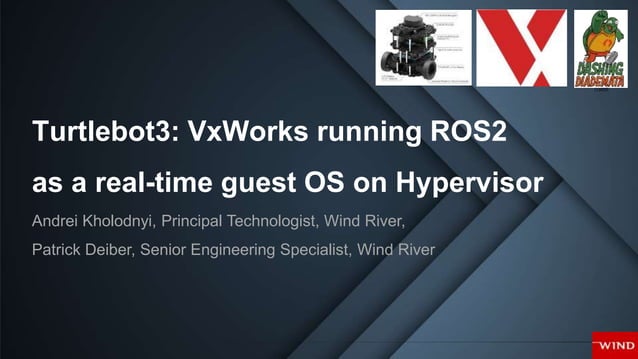 Turtlebot3: VxWorks running ROS2 as a real-time guest OS on Hypervisor | PPTX
