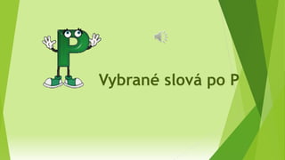 Vybrané slová po p pieseň | PPTX