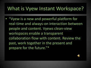 Vyew Instant Workspace | PPTX | Web Conferencing | Computer Software and Applications