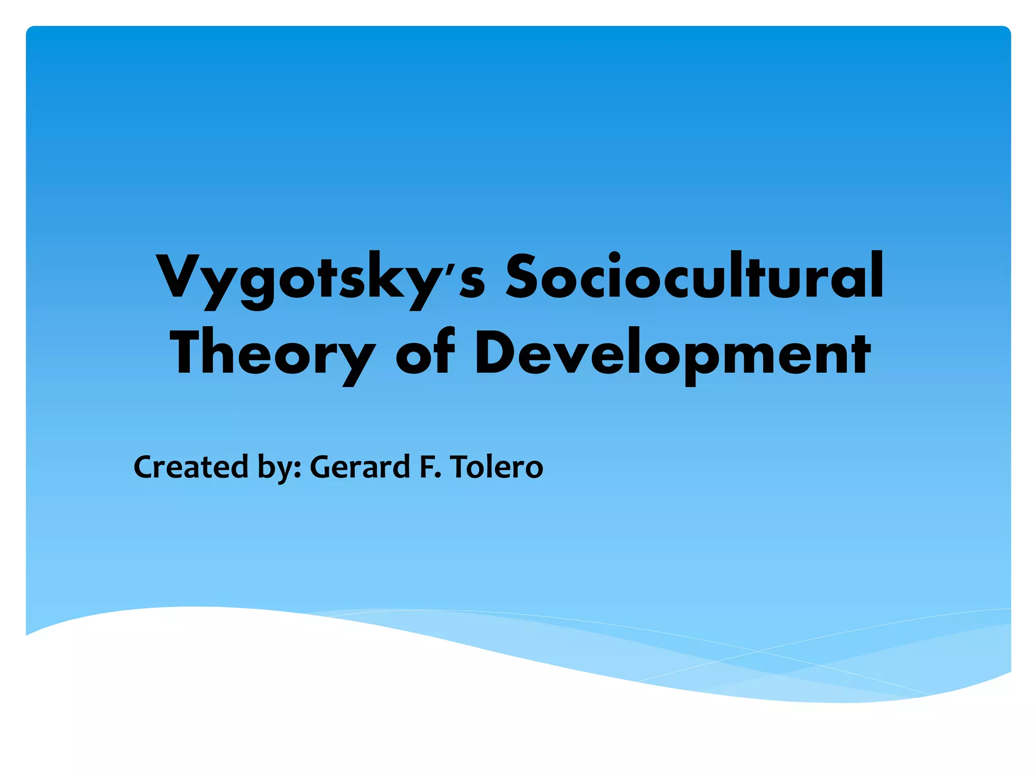 Vygotsky's Sociocultural Theory of Development | PPTX