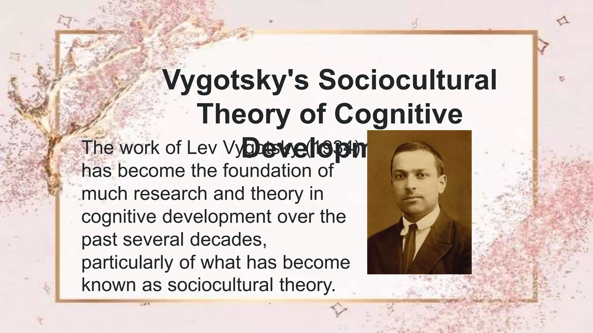 Vygotskys-Sociocultural-Theory-of-Cognitive-Development.pptx