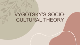 VYGOTSKY’S SOCIO-CULTURAL THEORY ppt.pptx
