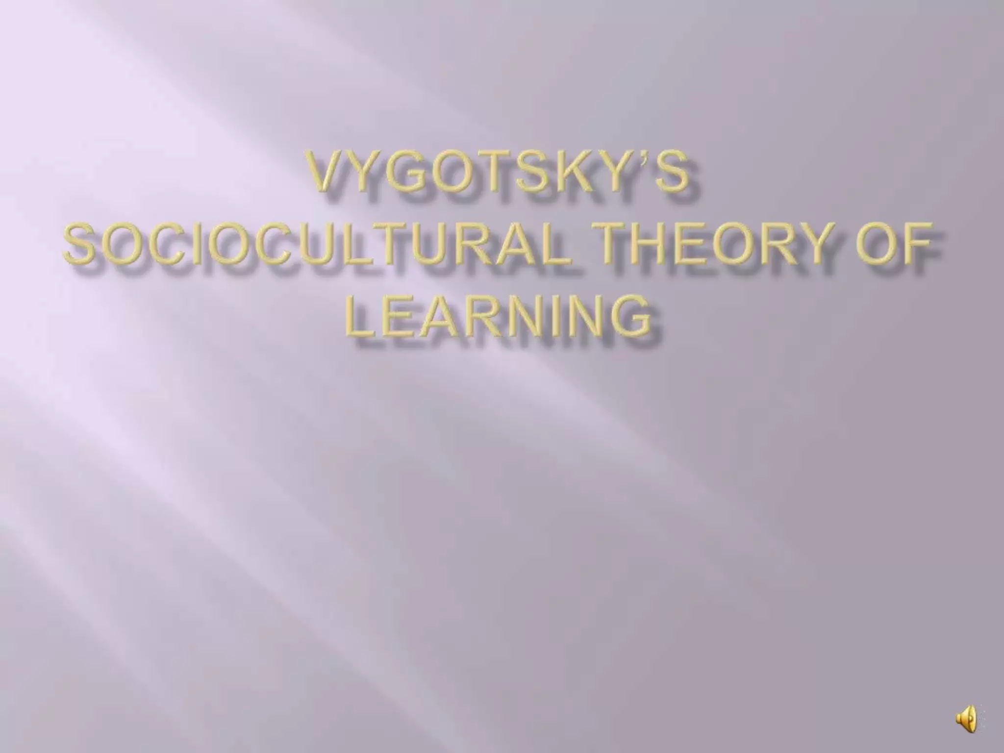 Vygotsky’s sociocultural theory of learning | PPTX | Daycare and Pre-School | Parenting