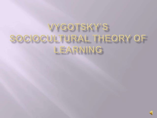 Vygotsky’s sociocultural theory of learning | PPTX | Daycare and Pre ...