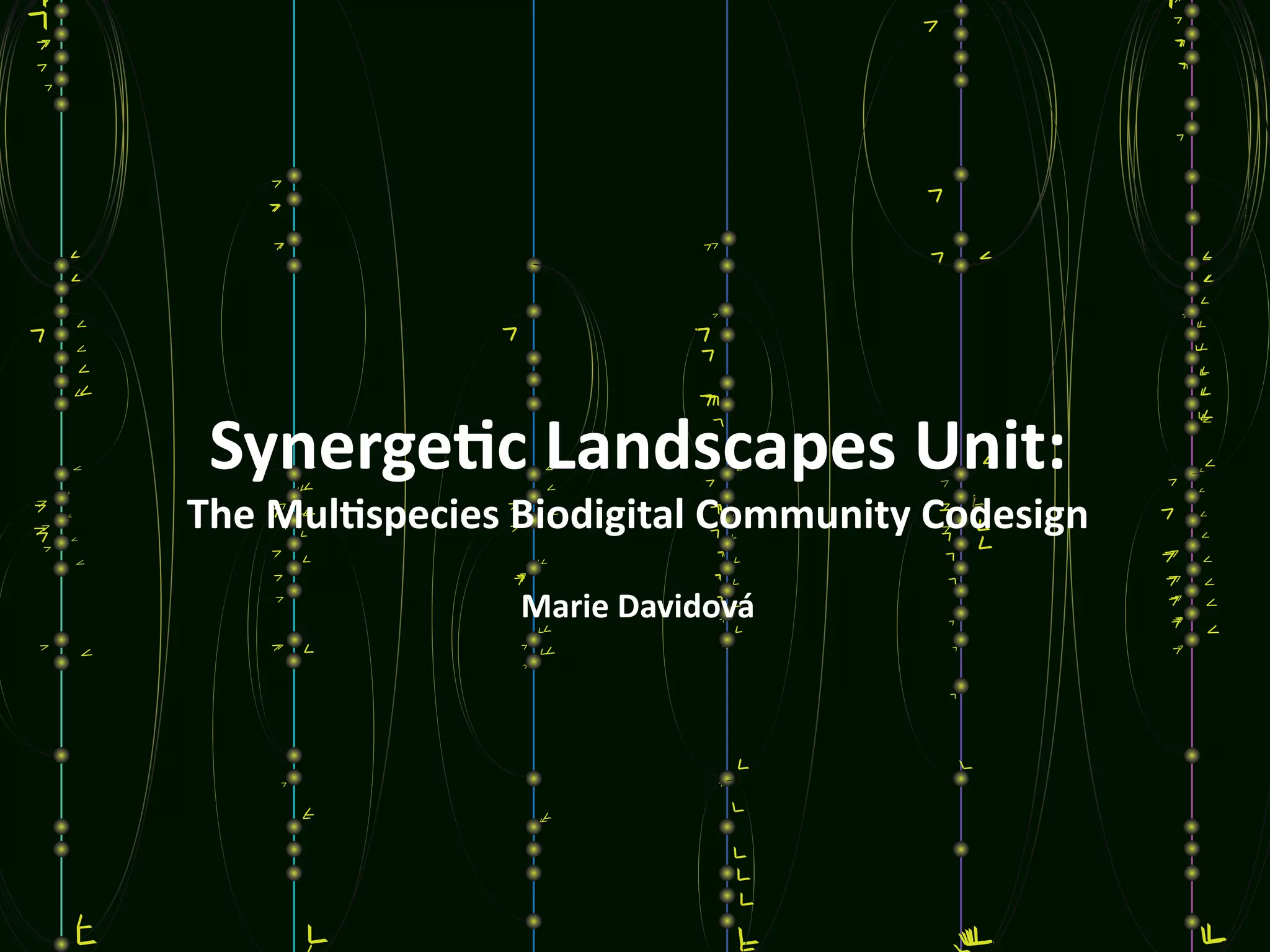 Synergetic Landscapes Unit: The multispecies biodigital community co ...