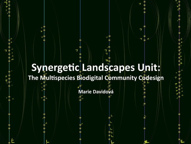 Synergetic Landscapes Unit: The multispecies biodigital community co ...