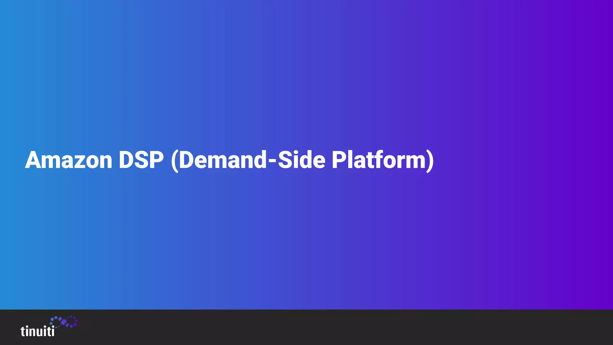 Amazon DSP Strategy: How to Leverage DSP Capabilities to Capture ...