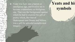 W.B.Yeats as a Symbolist Poet | PPTX