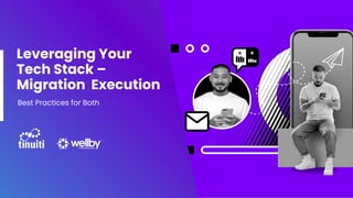 Leveraging Your Tech Stack – Migration Execution: Best Practices for ...