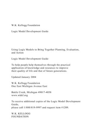 W.K. Kellogg FoundationLogic Model Development Guide.docx