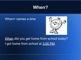 W h questions explaination | PPT