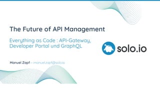 EVERYTHING AS CODE: API-GATEWAY, DEVELOPER PORTAL UND GRAPHQL | PPT