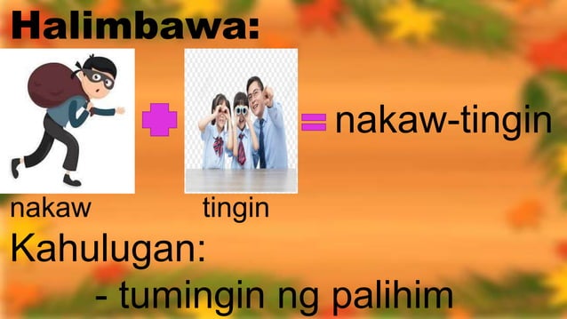 W1-Day1 Natutukoy ang kahulugan ng mga tambalang salita na nananatili ...