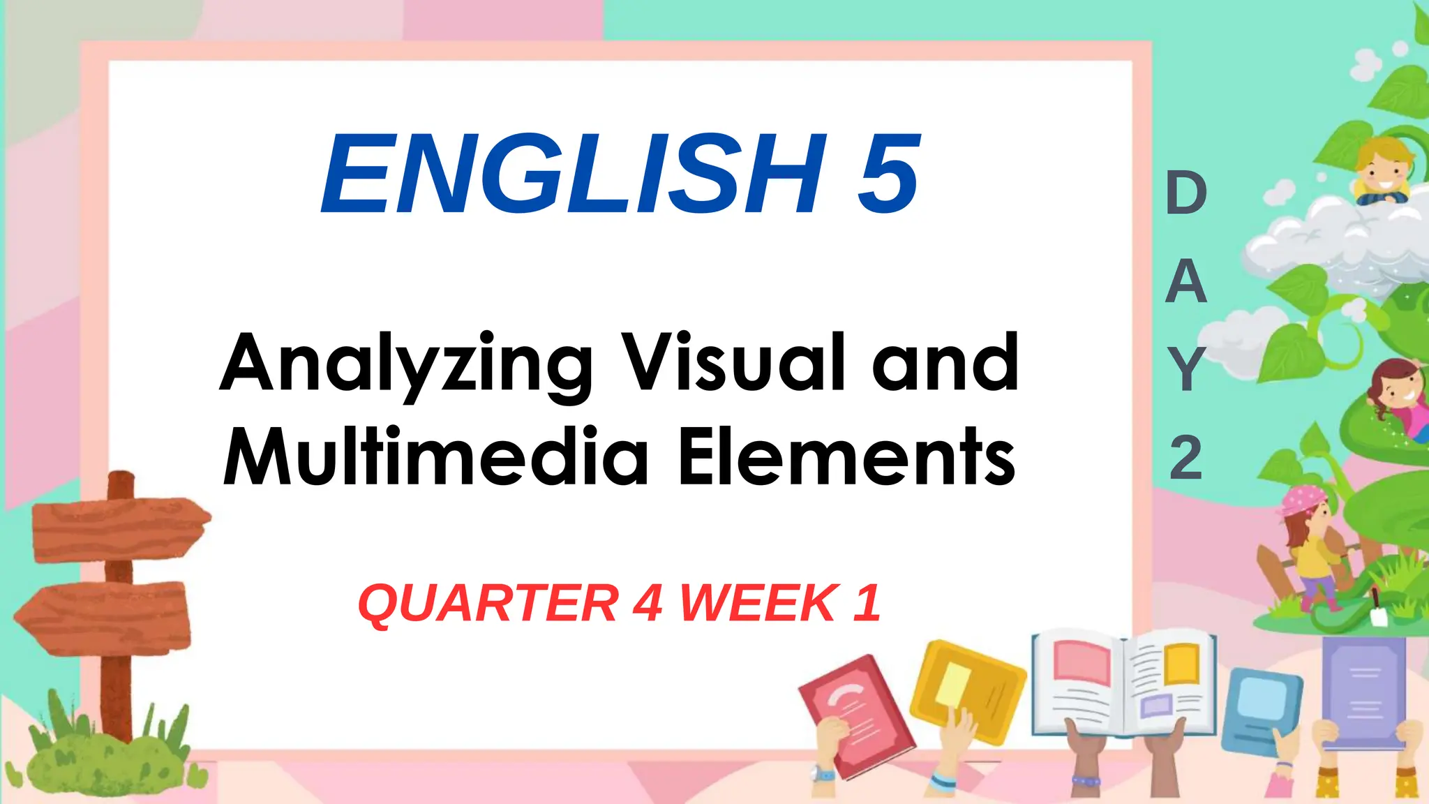 WEEK 1-QUARTER 4-ENGLISH 5 ANALYZING VISUAL AND MULTIMEDIA ELEMENTS.pptx