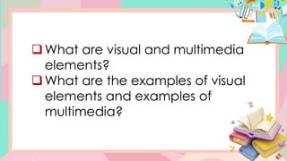 WEEK 1-QUARTER 4-ENGLISH 5 ANALYZING VISUAL AND MULTIMEDIA ELEMENTS.pptx