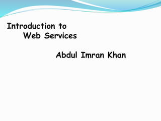 Introduction to WebServices | PPTX | Web Development | Internet