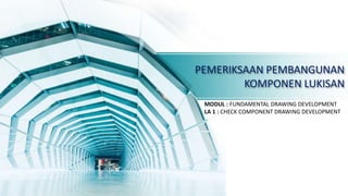 W2 LA1 Check Component Drawing Development Minggu 2 | PDF