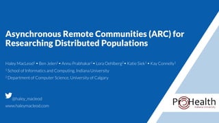 Asynchronous Remote Communities for Researching Distributed Populations ...