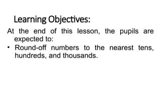 W2D3-4 Rounding off numbers Grade 3 Lesson | PPTX