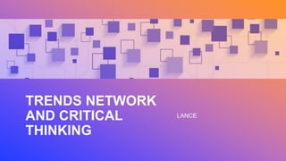 DAY 2 TRENDS NETWORK AND CRITICAL THINKING | PPT