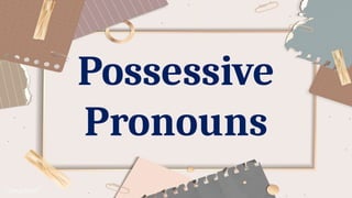 W3_Possessive-Pronouns.pptx power point mmmmm | PPTX