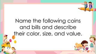 W4-Q4-MATHEMATICS-IN GRADE 1, VALUE OF NUMBER OF BILLS.pptx