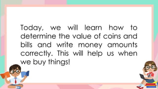 W4-Q4-MATHEMATICS-IN GRADE 1, VALUE OF NUMBER OF BILLS.pptx